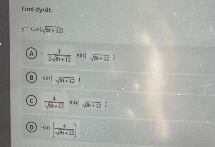 Solved Find dy/dt y=cos(8t+12) −28t+121sin(8t+12) | Chegg.com