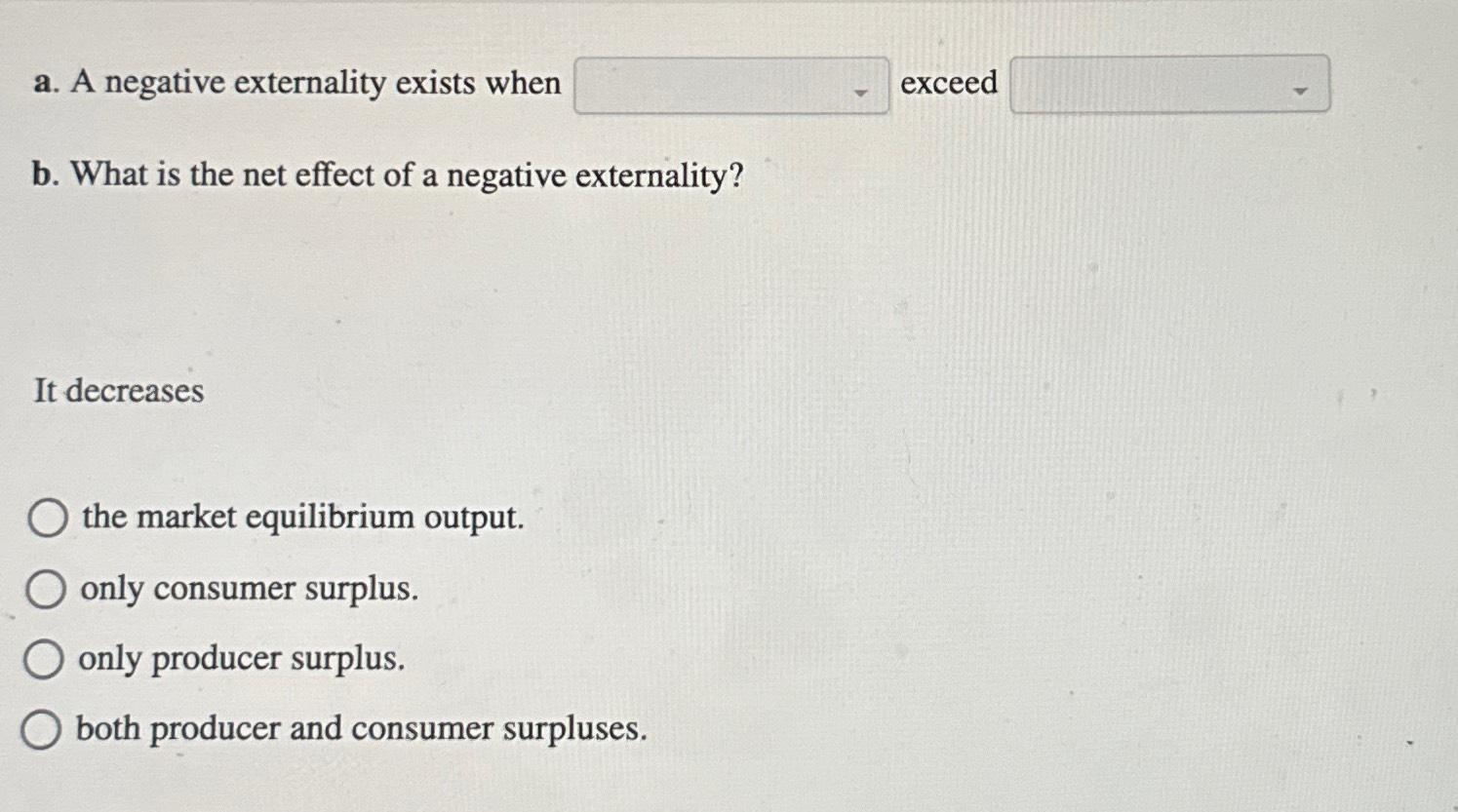 Solved a. ﻿A negative externality exists when exceedb. ﻿What | Chegg.com