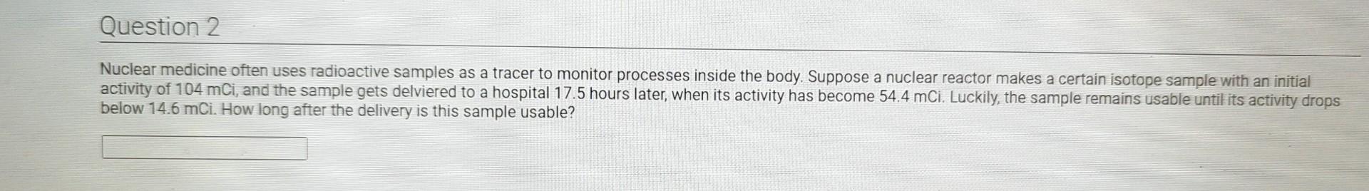Solved Nuclear medicine often uses radioactive samples as a | Chegg.com