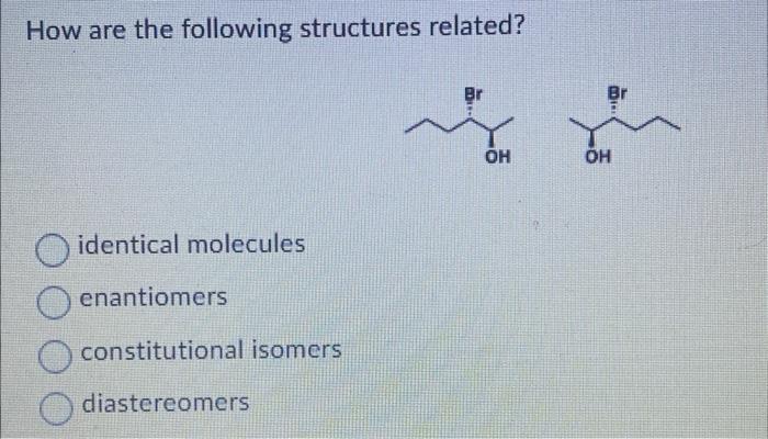 Solved How are the following structures related? identical | Chegg.com