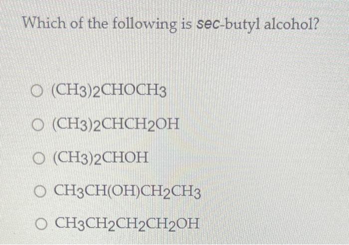 Solved Which of the following is sec-butyl alcohol? | Chegg.com
