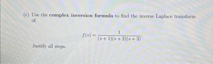 Solved c) Use the complex inversion formula to find the | Chegg.com