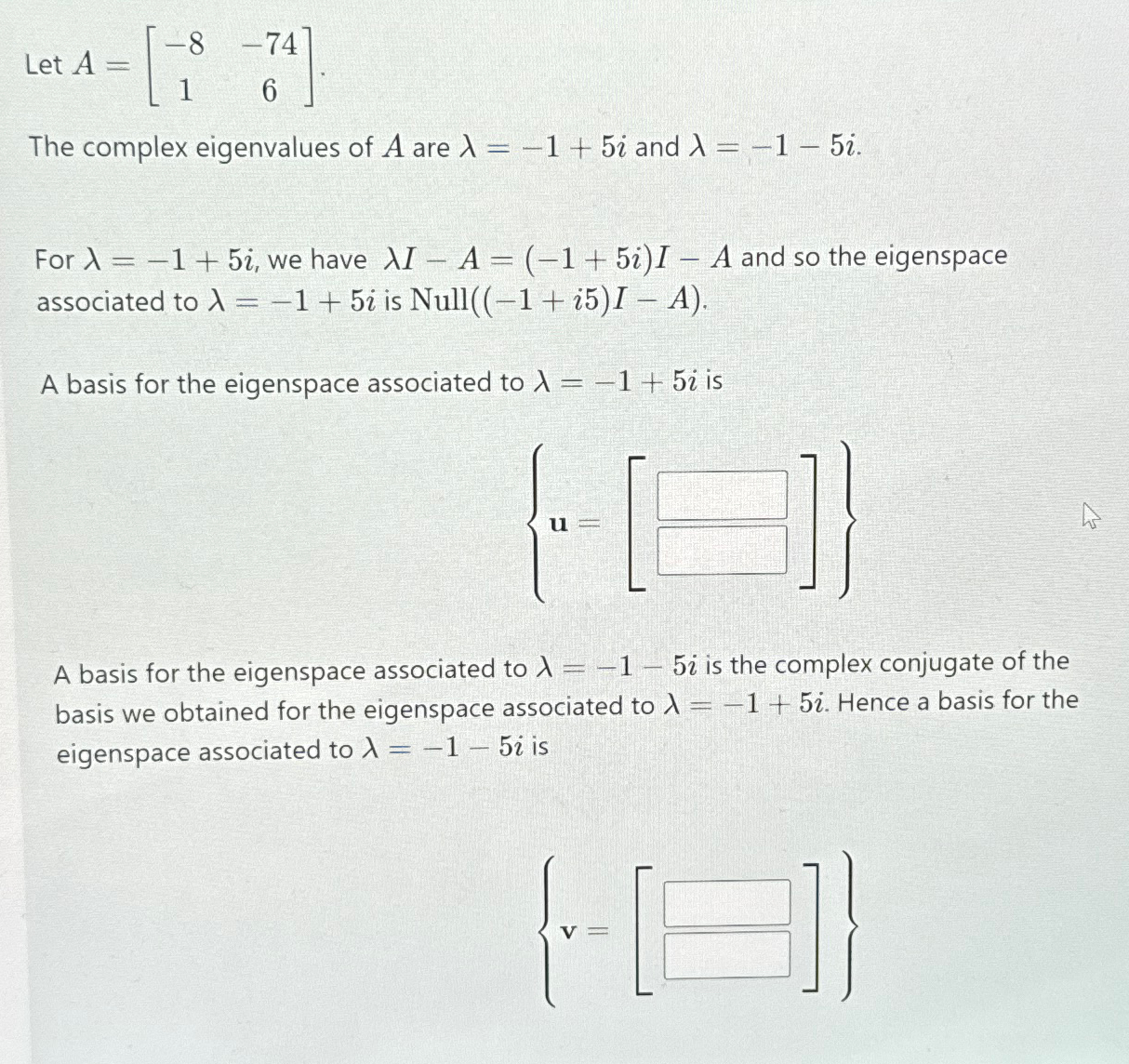 Solved Let A=[-8-7416]The complex eigenvalues of A are | Chegg.com