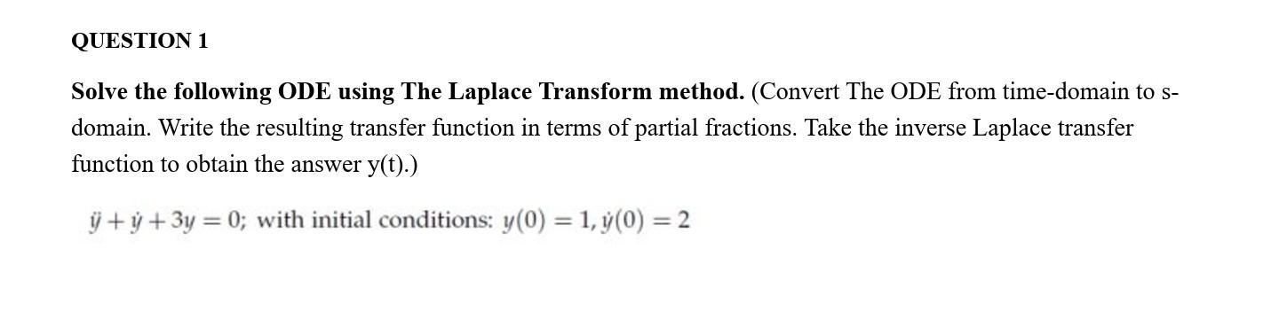 Solved Solve the following ODE using The Laplace Transform | Chegg.com Solved Solve the following ODE using The Laplace Transform | Chegg.com