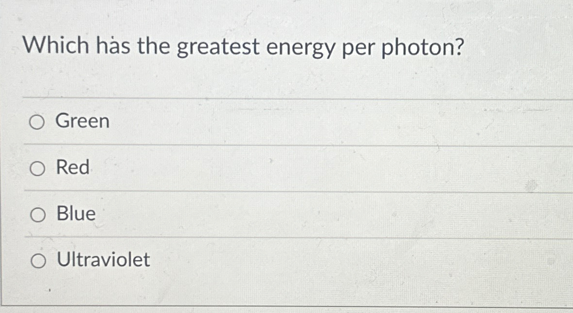 Solved Which hàs the greatest energy per | Chegg.com