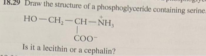 Solved 18.29 Draw the structure of a phosphoglyceride | Chegg.com