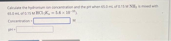 Solved Calculate the hydronium ion concentration and the pH | Chegg.com