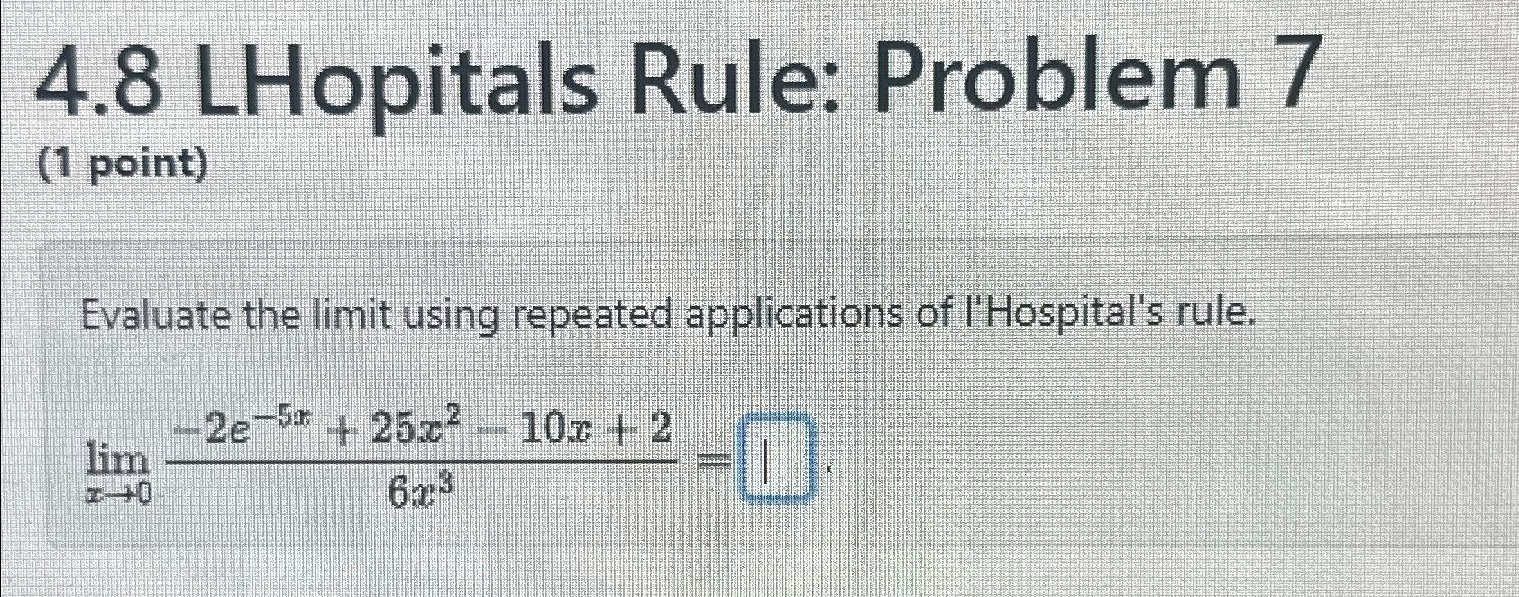 Solved 4.8 ﻿LHopitals Rule: Problem 7(1 ﻿point)Evaluate the | Chegg.com
