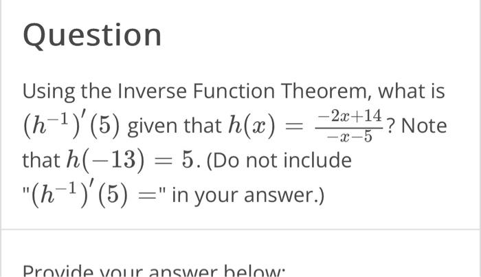 Solved Using the Inverse Function Theorem, what is (h−1)′(5) | Chegg.com