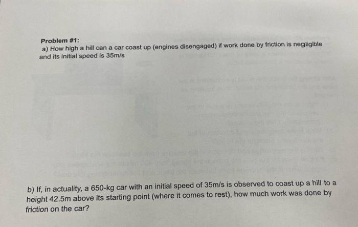 Solved Problem # 1: a) How high a hill can a car coast up | Chegg.com