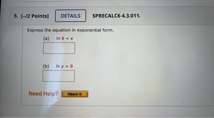 Solved Express the equation in exponential form. (a) ln8=x | Chegg.com