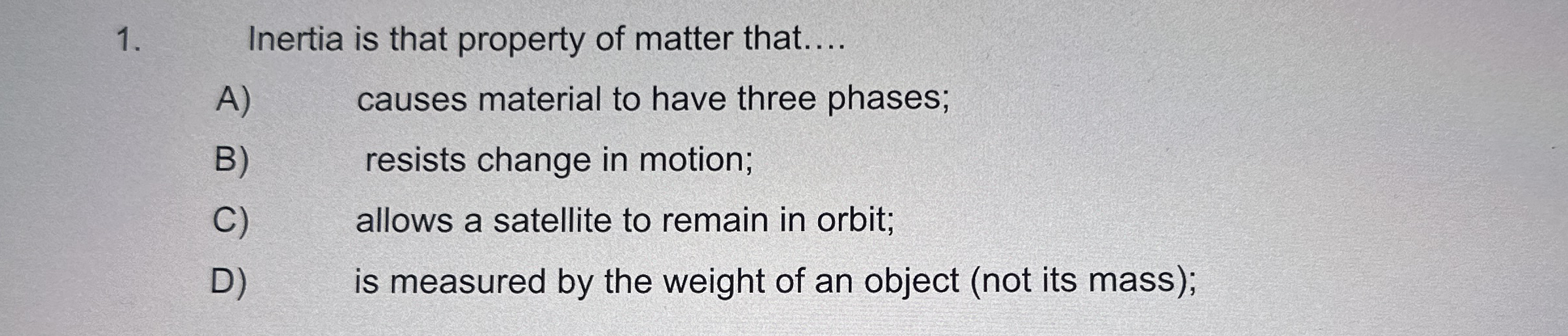 Solved Inertia is that property of matter that....A) ﻿causes | Chegg.com