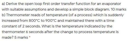 Solved a) Derive the open loop first order transfer function | Chegg.com