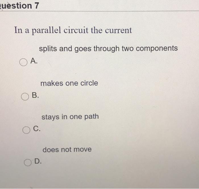 Solved question 7 In a parallel circuit the current splits | Chegg.com