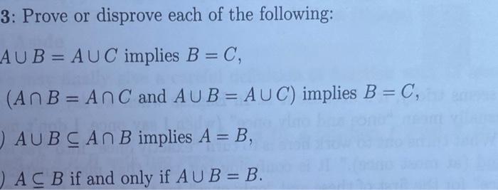 Solved 3: Prove or disprove each of the following: A∪B=A∪C | Chegg.com