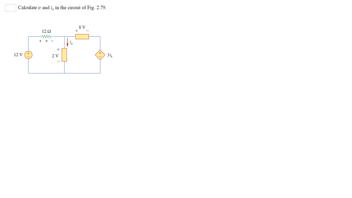 Solved Calculate v ﻿and ix ﻿in the circuit of Fig. 2.79. | Chegg.com