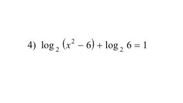 Solved 4) log2 (x2 – 6) + log, 6 = 1 | Chegg.com