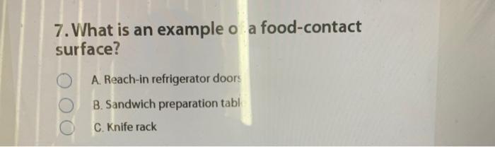 Solved 7. What is an example o a food-contact surface? O A. | Chegg.com