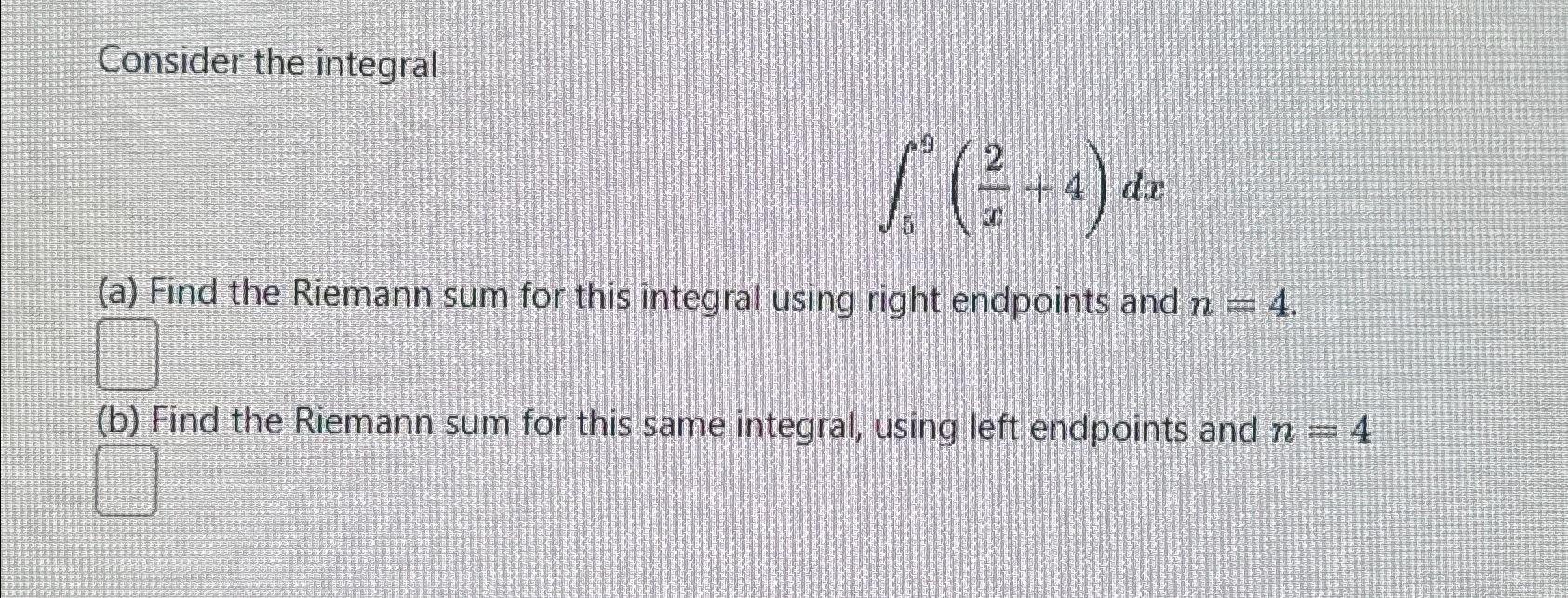 Solved Consider the integral∫59(2x+4)dx(a) ﻿Find the Riemann | Chegg.com