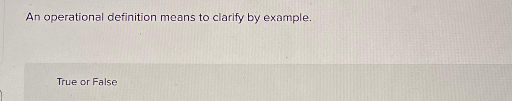 Solved An operational definition means to clarify by | Chegg.com