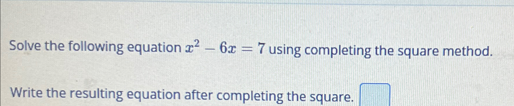 Solved Solve the following equation x2-6x=7 ﻿using | Chegg.com