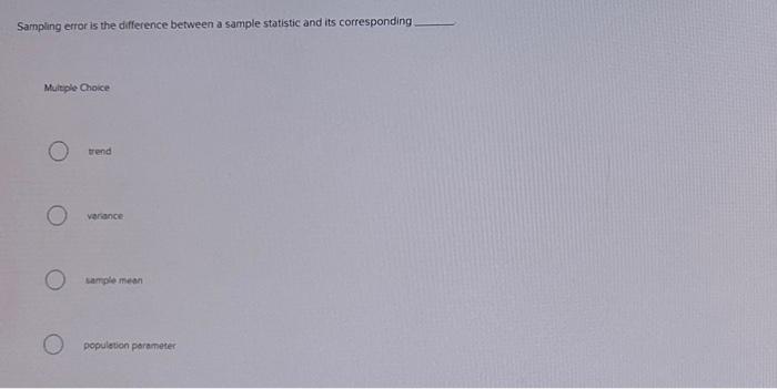Solved Sampling error is the difference between a sample | Chegg.com