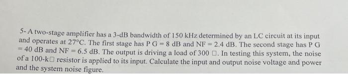 Solved 5- A two-stage amplifier has a 3-dB bandwidth of | Chegg.com