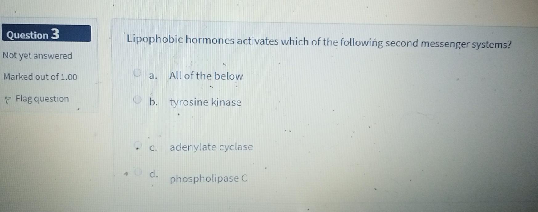 Solved Question 3 Lipophobic hormones activates which of the | Chegg.com