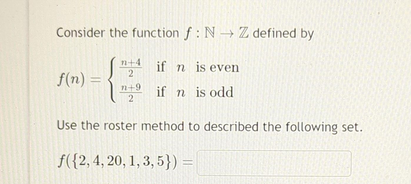 Solved Consider the function f:N→Z defined by f(n)={2n+42n+9 | Chegg.com