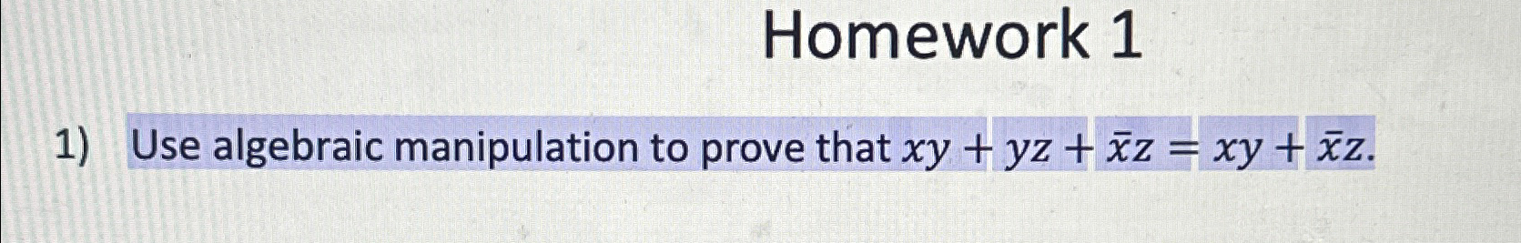 Solved Homework 1Use algebraic manipulation to prove that | Chegg.com