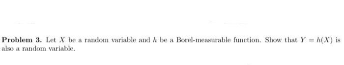 Solved Problem 3. Let X be a random variable and h be a | Chegg.com
