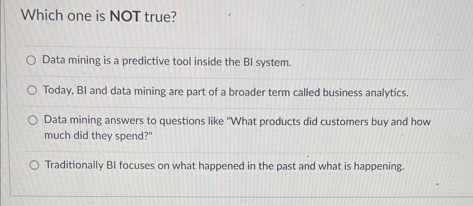 Solved Which one is NOT true?Data mining is a predictive | Chegg.com