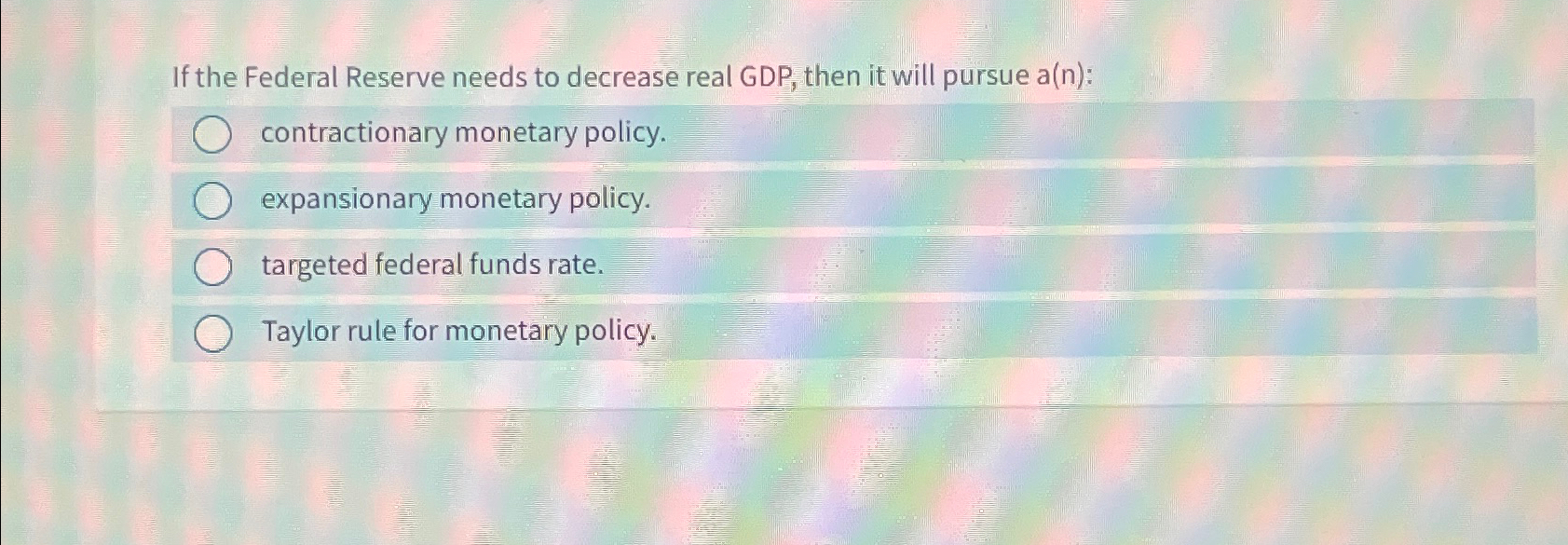 Solved If the Federal Reserve needs to decrease real GDP, | Chegg.com