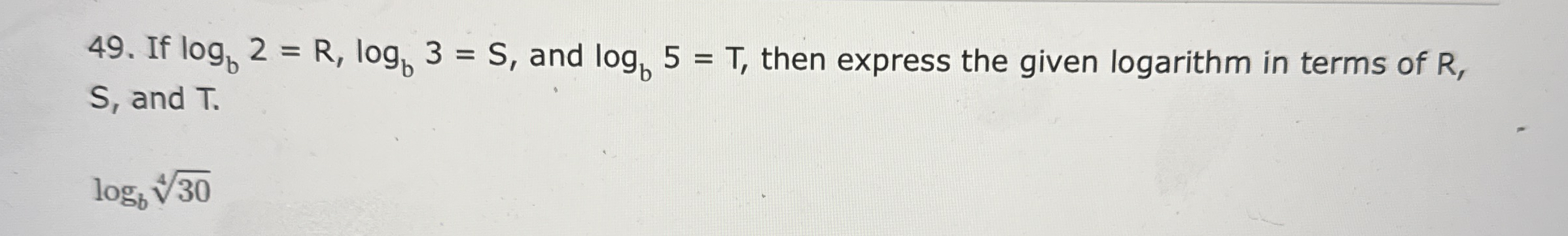 If logb2=R,logb3=S, ﻿and logb5=T, ﻿then express the | Chegg.com