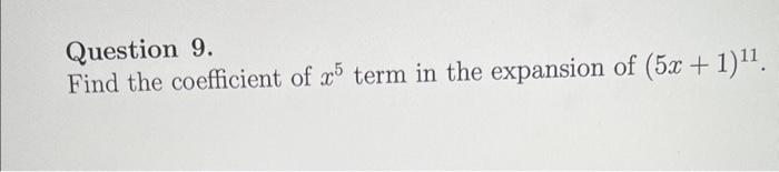 Solved Question 9. Find the coefficient of x5 term in the | Chegg.com