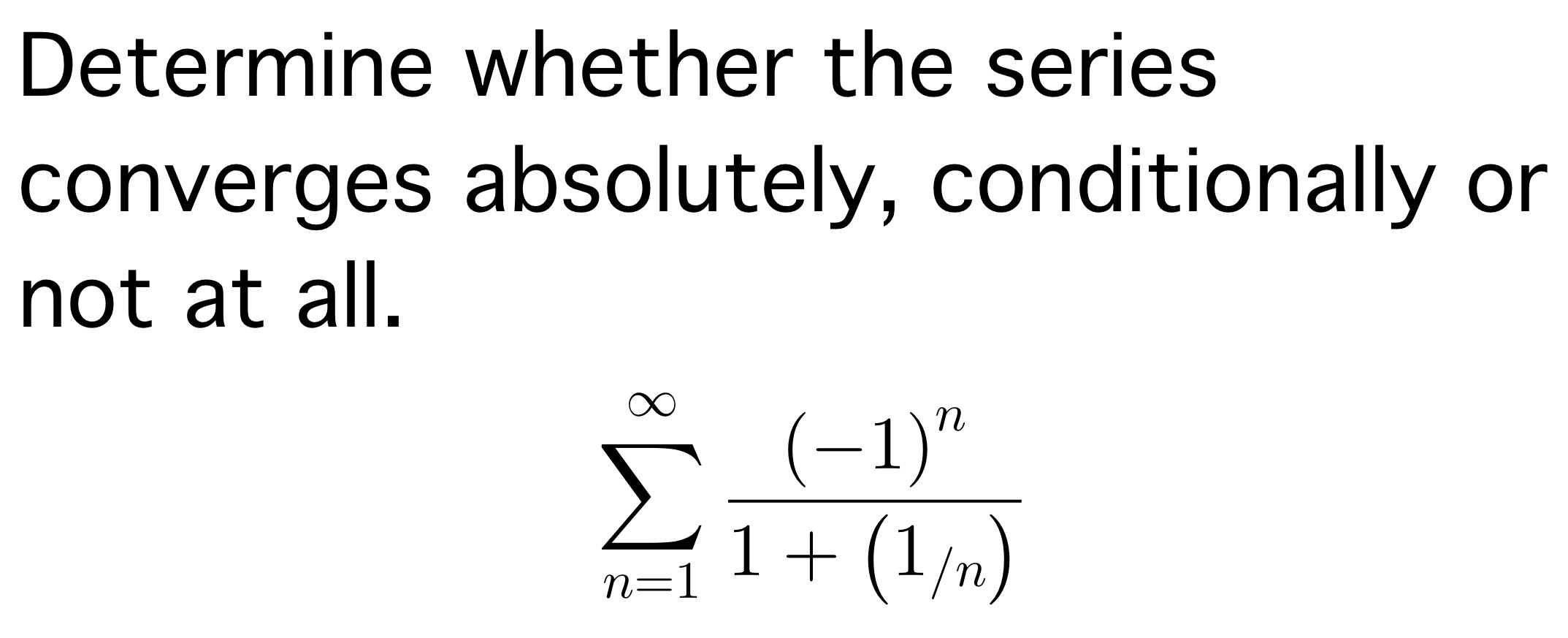 Solved Determine whether the seriesconverges absolutely, | Chegg.com