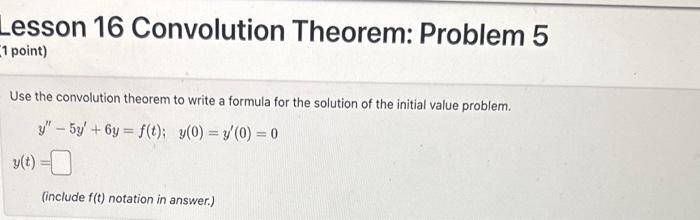 esson 16 Convolution Theorem: Problem 5 1 point) Use | Chegg.com