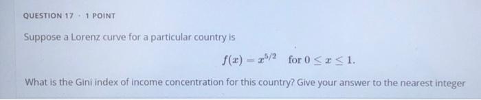 Solved QUESTION 17.1 POINT Suppose a Lorenz curve for a | Chegg.com