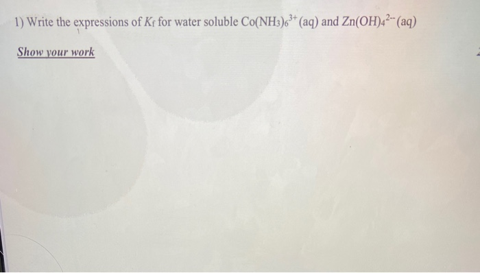 Solved 1) Write the expressions of Kf for water soluble | Chegg.com