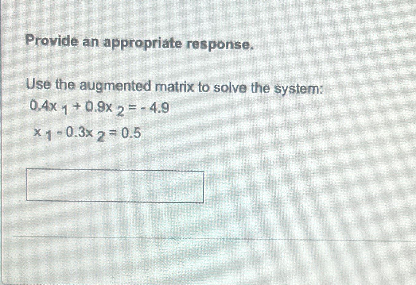 Provide an appropriate response.Use the augmented | Chegg.com