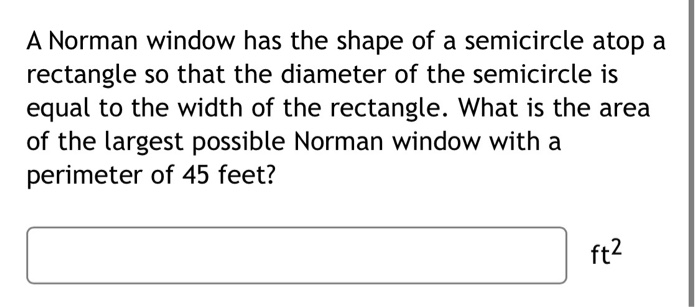 Solved A Norman window has the shape of a semicircle atop a | Chegg.com Solved A Norman window has the shape of a semicircle atop a | Chegg.com