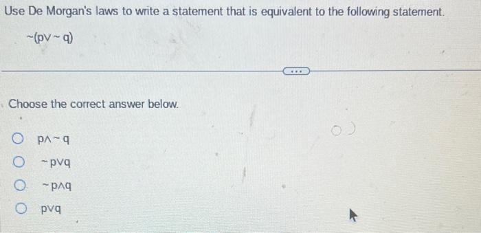 Solved Use De Morgan's laws to write a statement that is | Chegg.com