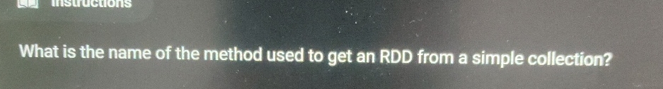 Solved What is the name of the method used to get an RDD | Chegg.com
