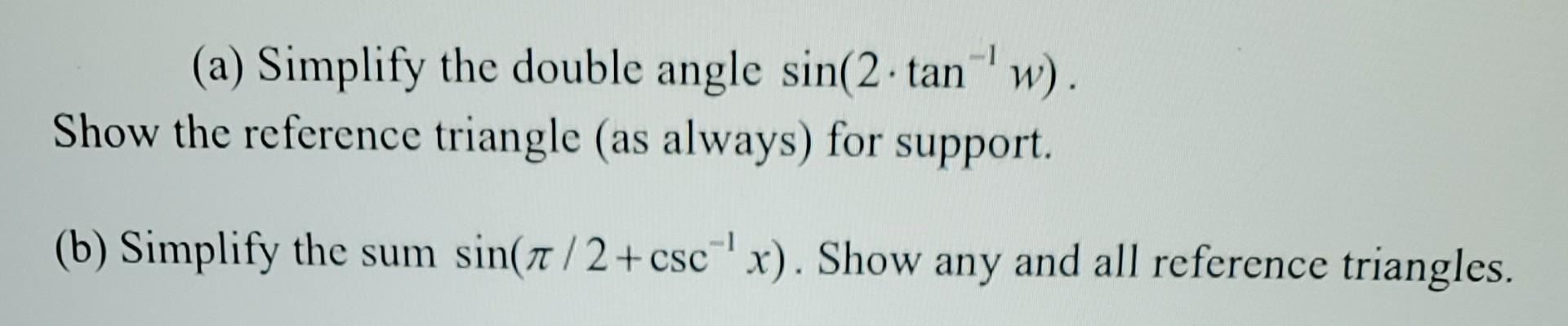 Solved (a) Simplify the double angle sin(2⋅tan−1w). Show the | Chegg.com