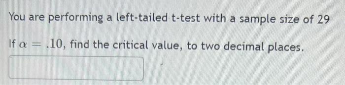 Solved You are performing a left-tailed t-test with a sample | Chegg.com