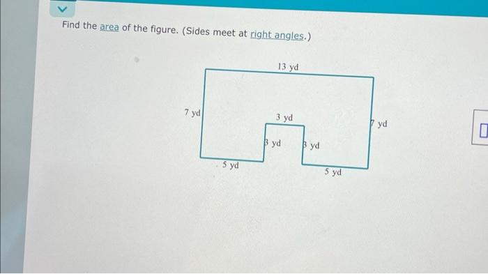 Solved Find the area of the figure. (Sides meet at right | Chegg.com