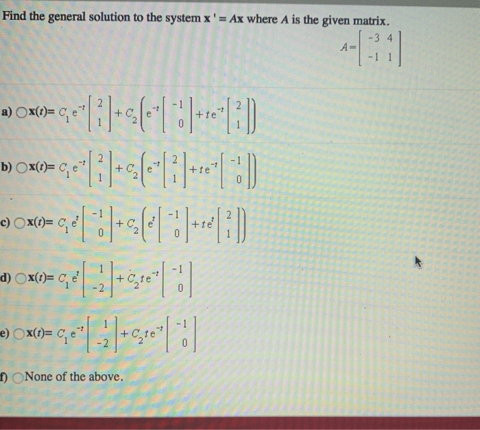 Solved Find the general solution to the system x'= Ax where | Chegg.com