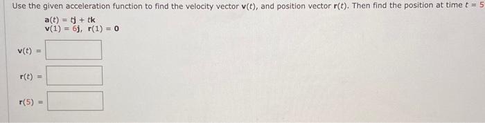 Solved Use the given acceleration function to find the | Chegg.com