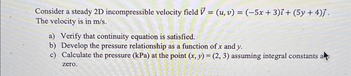Solved Consider a steady 2D incompressible velocity field V | Chegg.com
