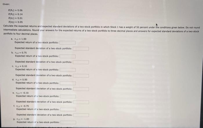 Solved E(R1)=0.06E(R2)=0.14E(σ1)=0.01E(σ2)=0.05 Cakulate the | Chegg.com